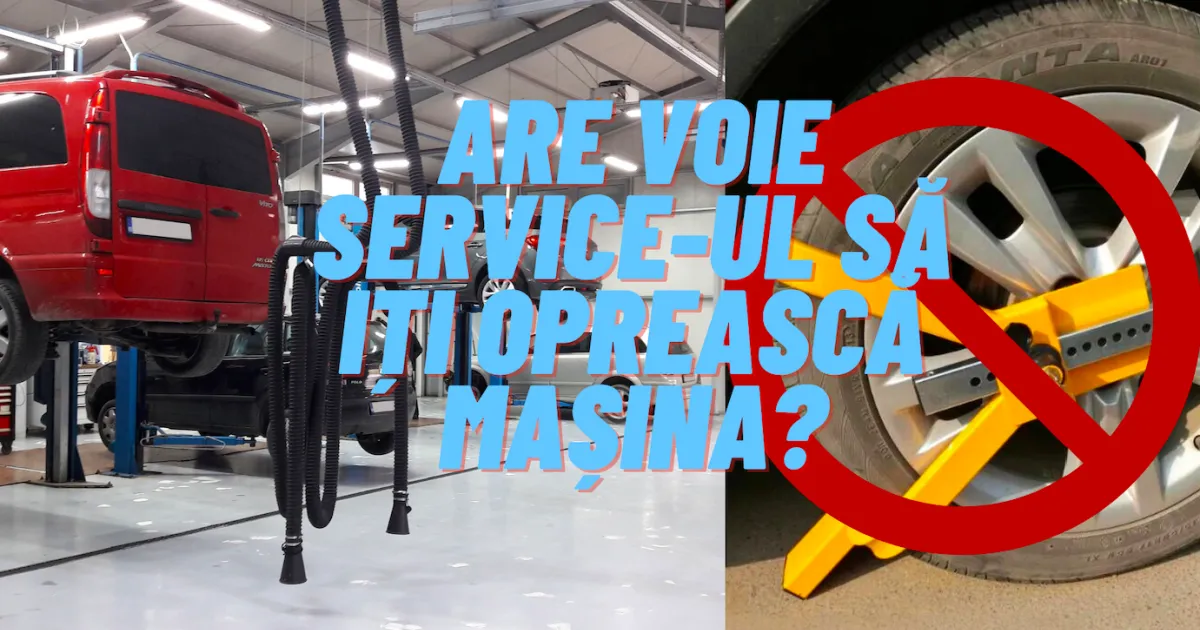 Are voie un service auto sa iti opreasca masina daca nu platesti ...